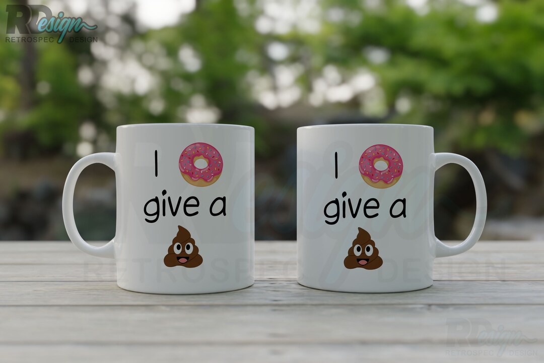 I Donut Give A Poop Mug, Funny White Ceramic Coffee Mug, Poop Emoji Mug ...