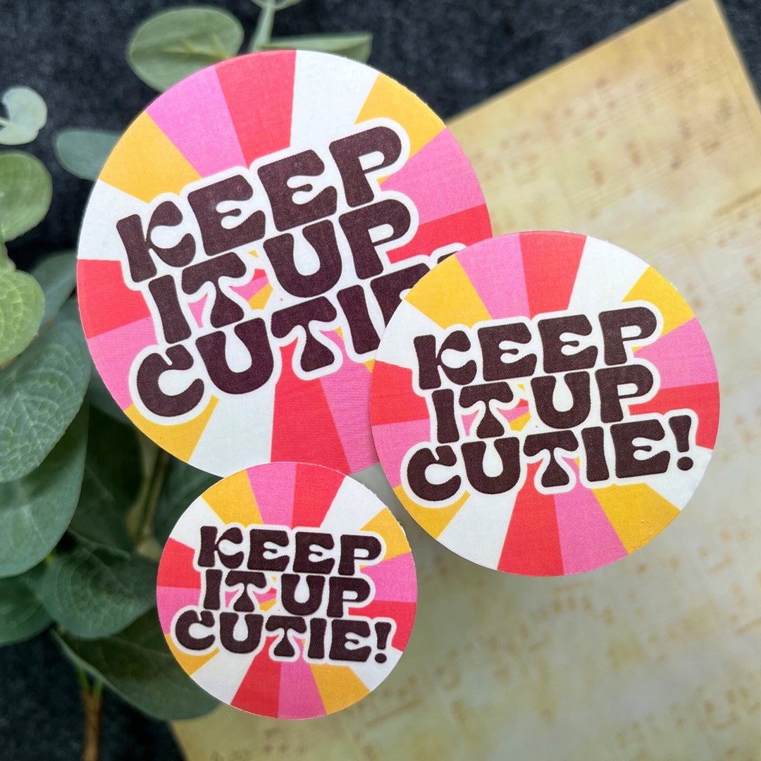 Keep It up Cutie Sticker - Motivation - Retro Vibes - Three Sizes - Etsy