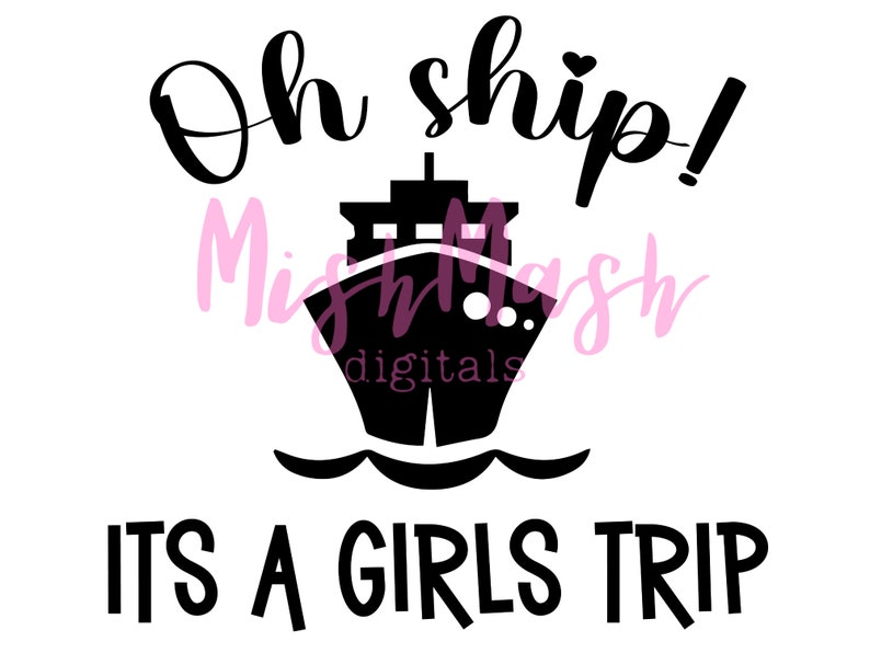 Girls Trip SVG Cruise SVG Oh Ship It's a Girls Trip - Etsy