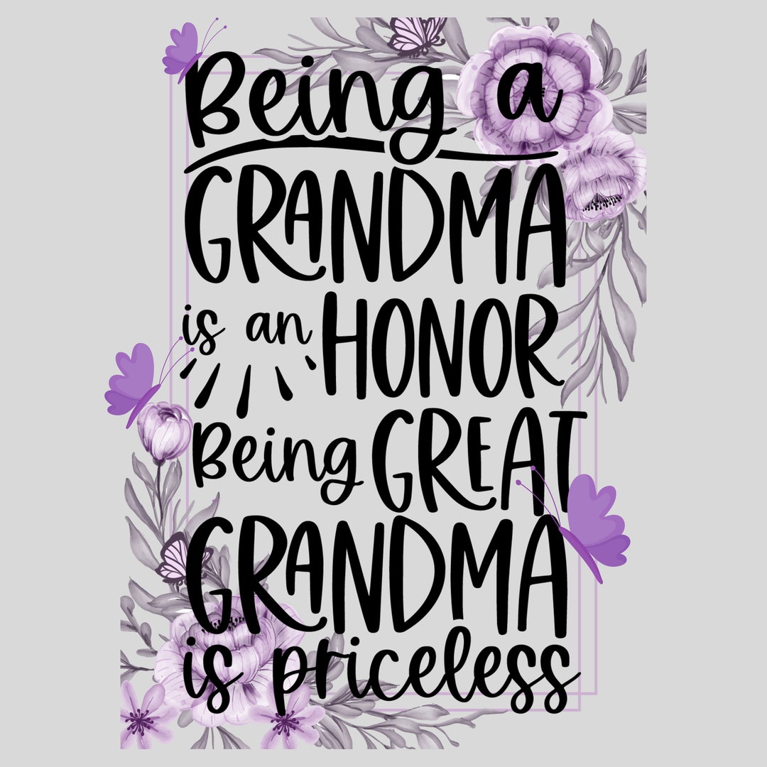 Being A Grandma is an Honor, Great Grandma is Priceless Png - Etsy