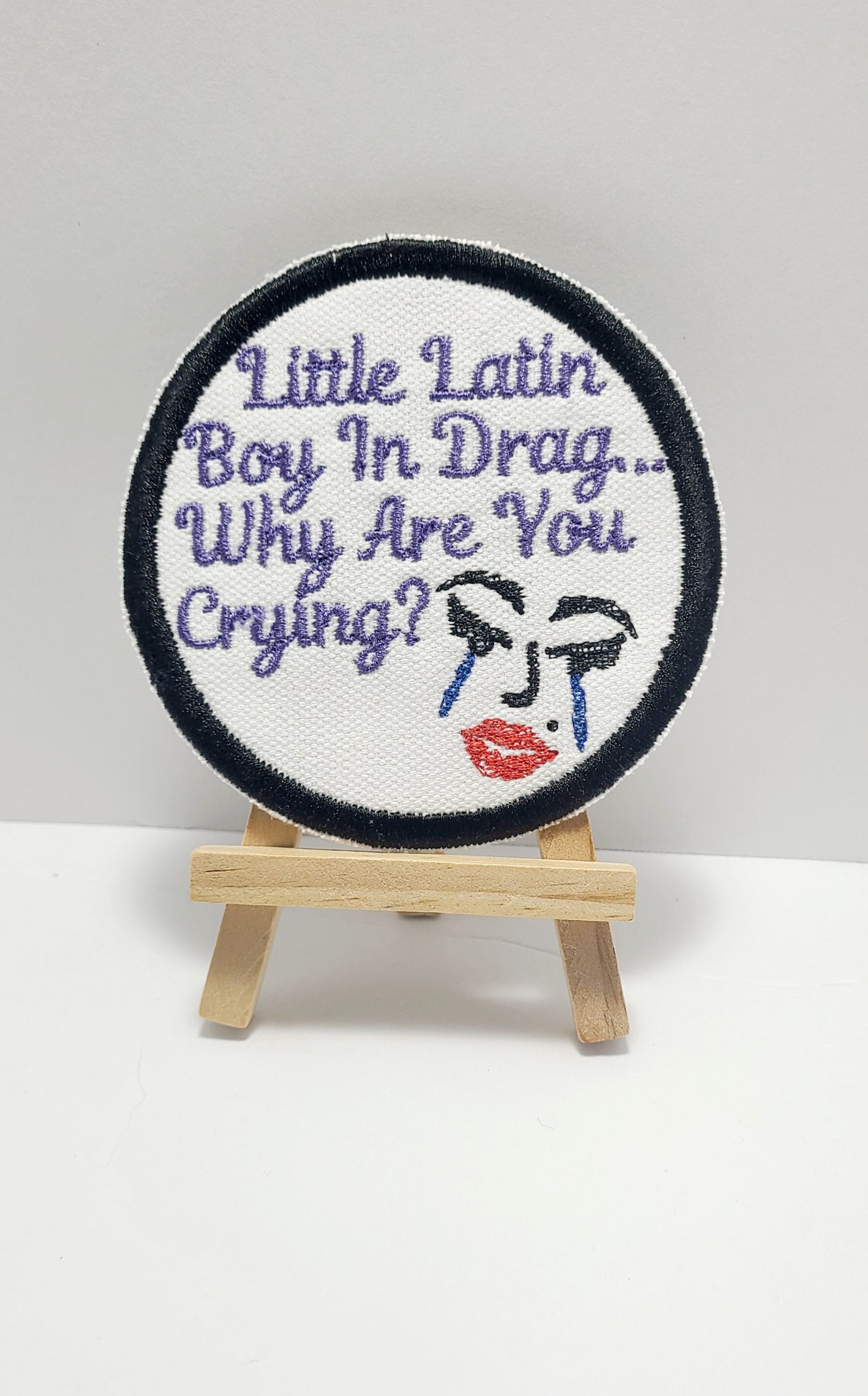 Little Latin Boy in Drag... Why Are You Crying? - Embroidered Patch ...