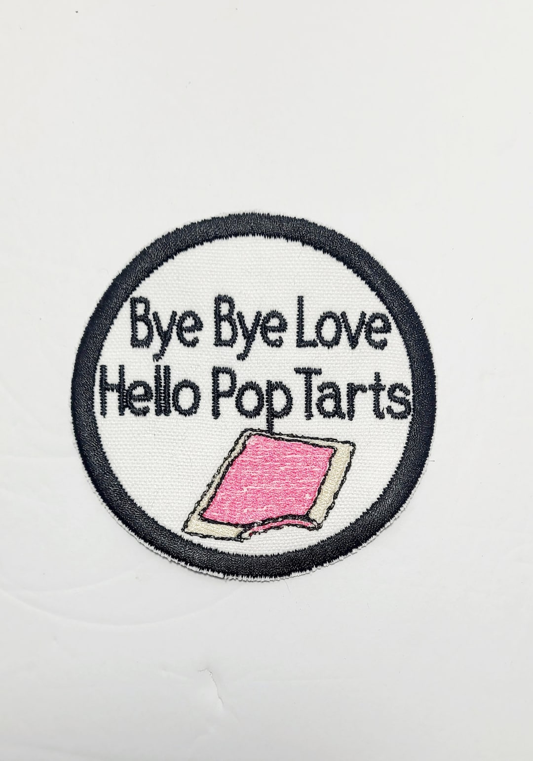 Bye Bye Love Hello Pop Tarts - Embroidered Patch Meme - the First Wives ...