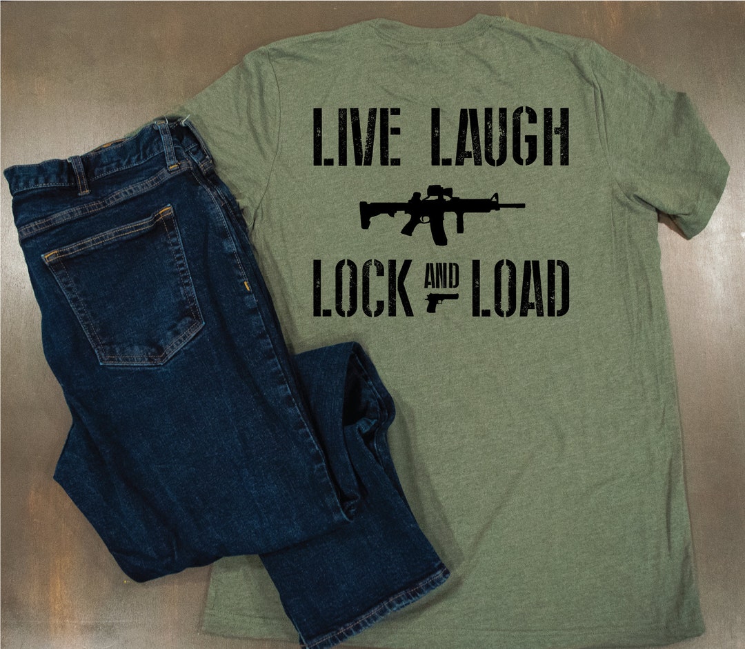 Live Laugh Lock and Load Shirt 2nd Ammendmenrt Tee Patriotic - Etsy