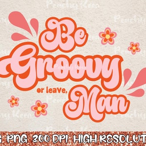 Groovy, Be Groovy Png, Stay Groovy Png, Groovy Svg, Groovy Png, Retro ...
