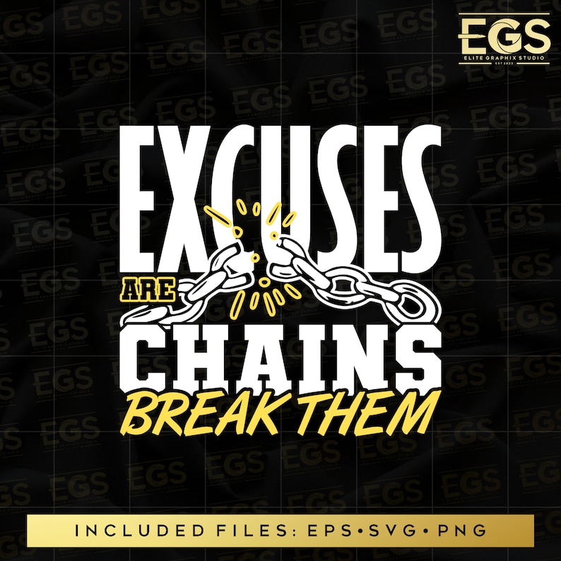 Excuses Are Chains Break Them Svg Strength Svg Motivational - Etsy