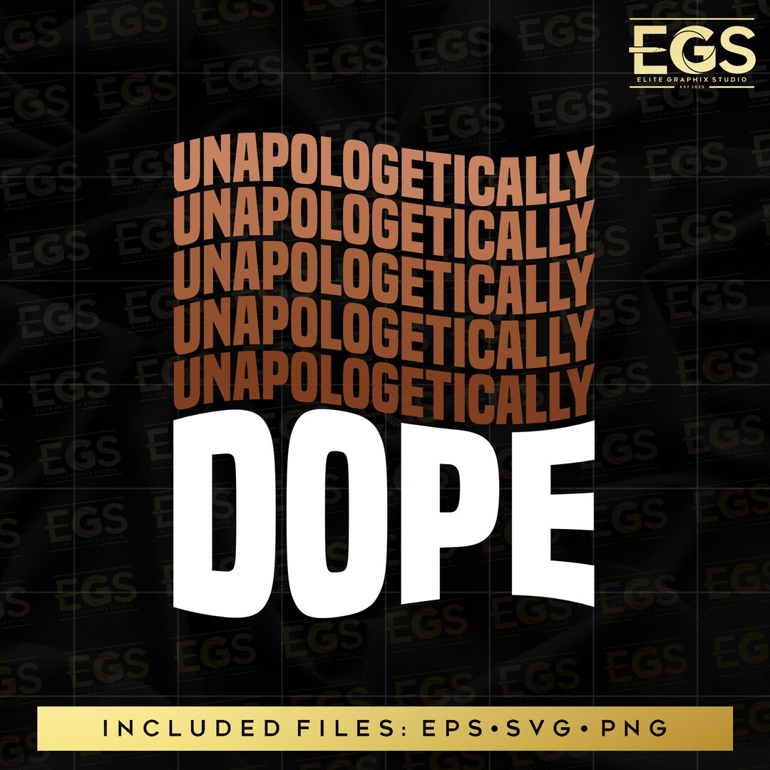 Unapologetically Dope Svg, Melanin Svg, Black Culture Svg, Black ...
