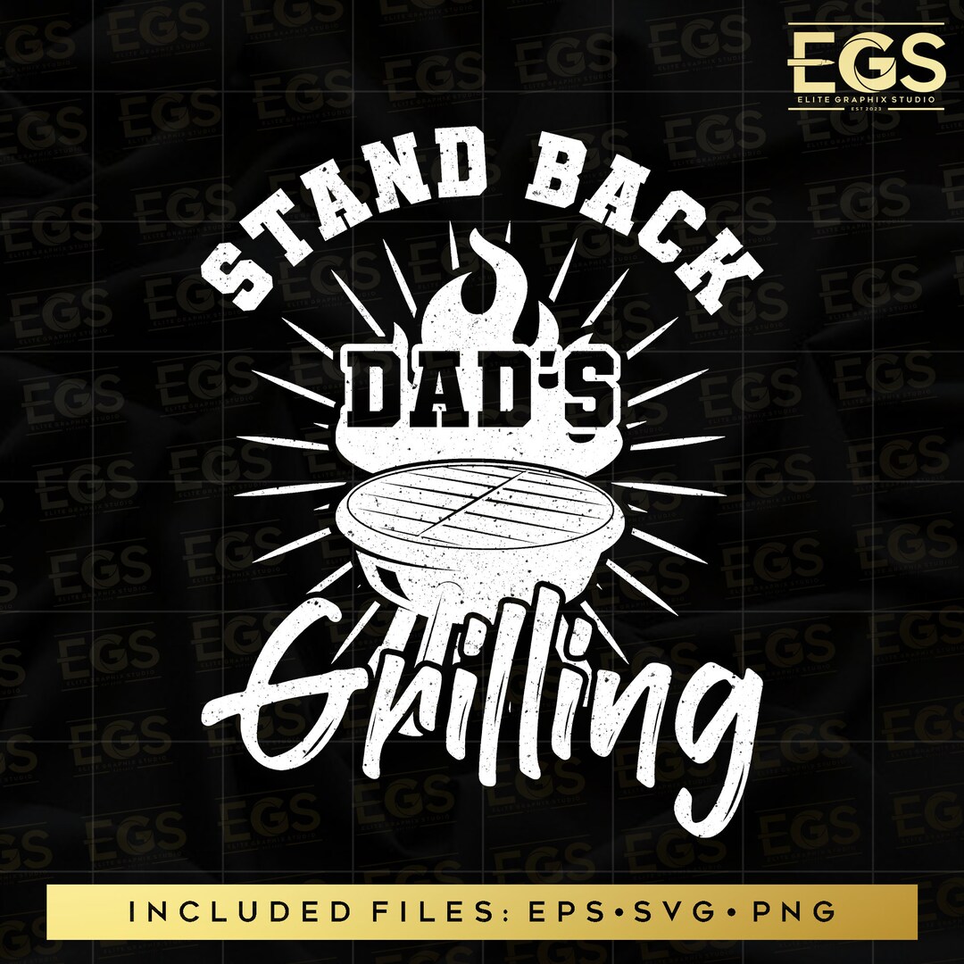 Stand Back Dad's Grilling Svg, Best Father Svg, Dad Humor Svg, Funny ...