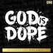 God is Dope Png, Christian Streetwear Png, Christian Bible Art Png ...