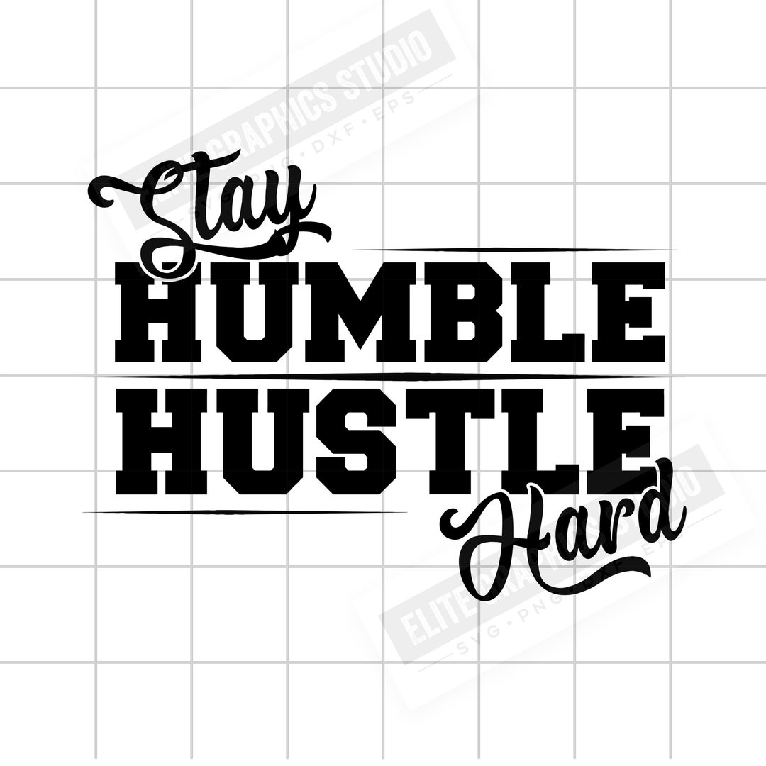 Stay Humble Svg, Hustle Hard Svg, Motivation Design Svg - Etsy