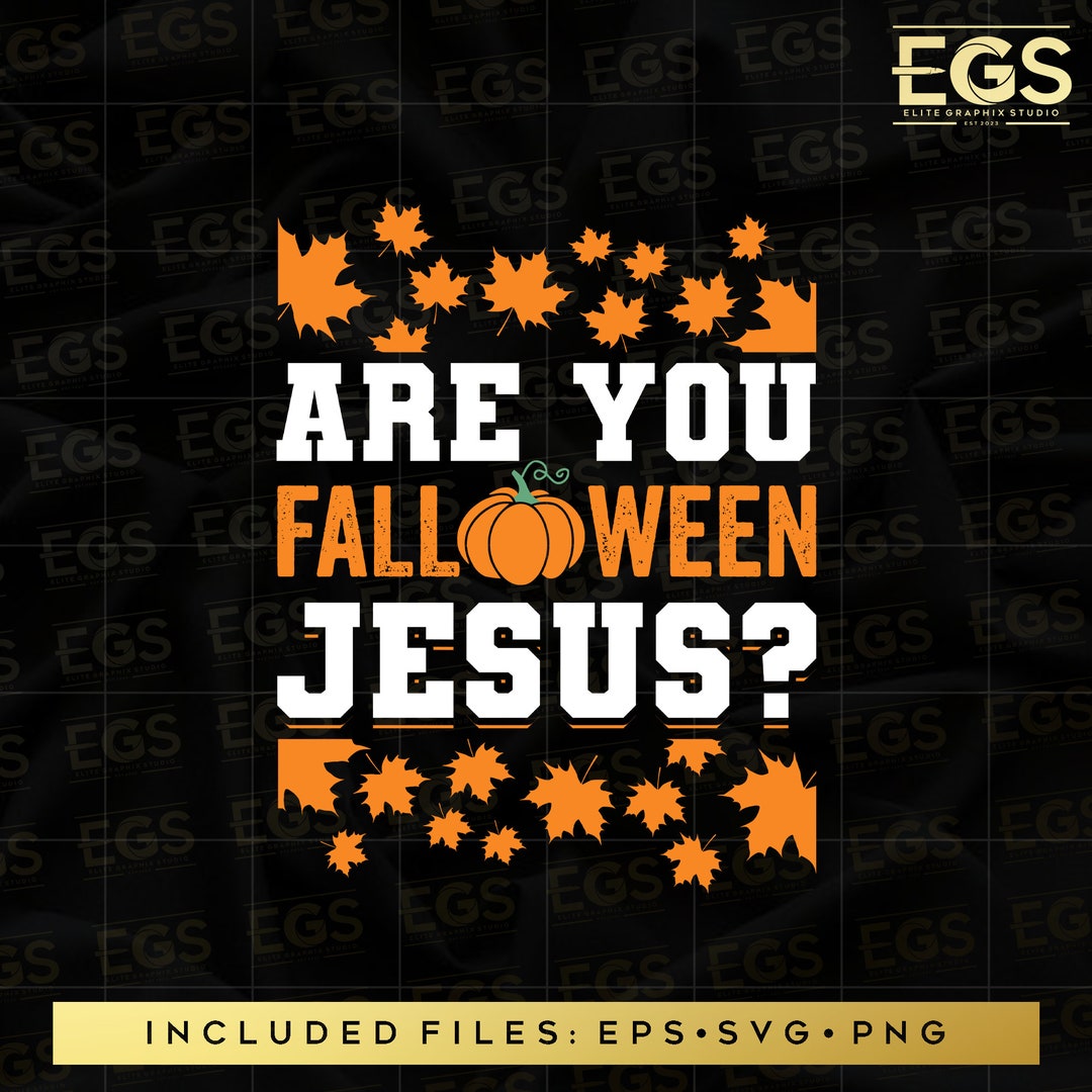 Are You Falloween Jesus Svg, Fall SVG, October SVG, Fall Art ...