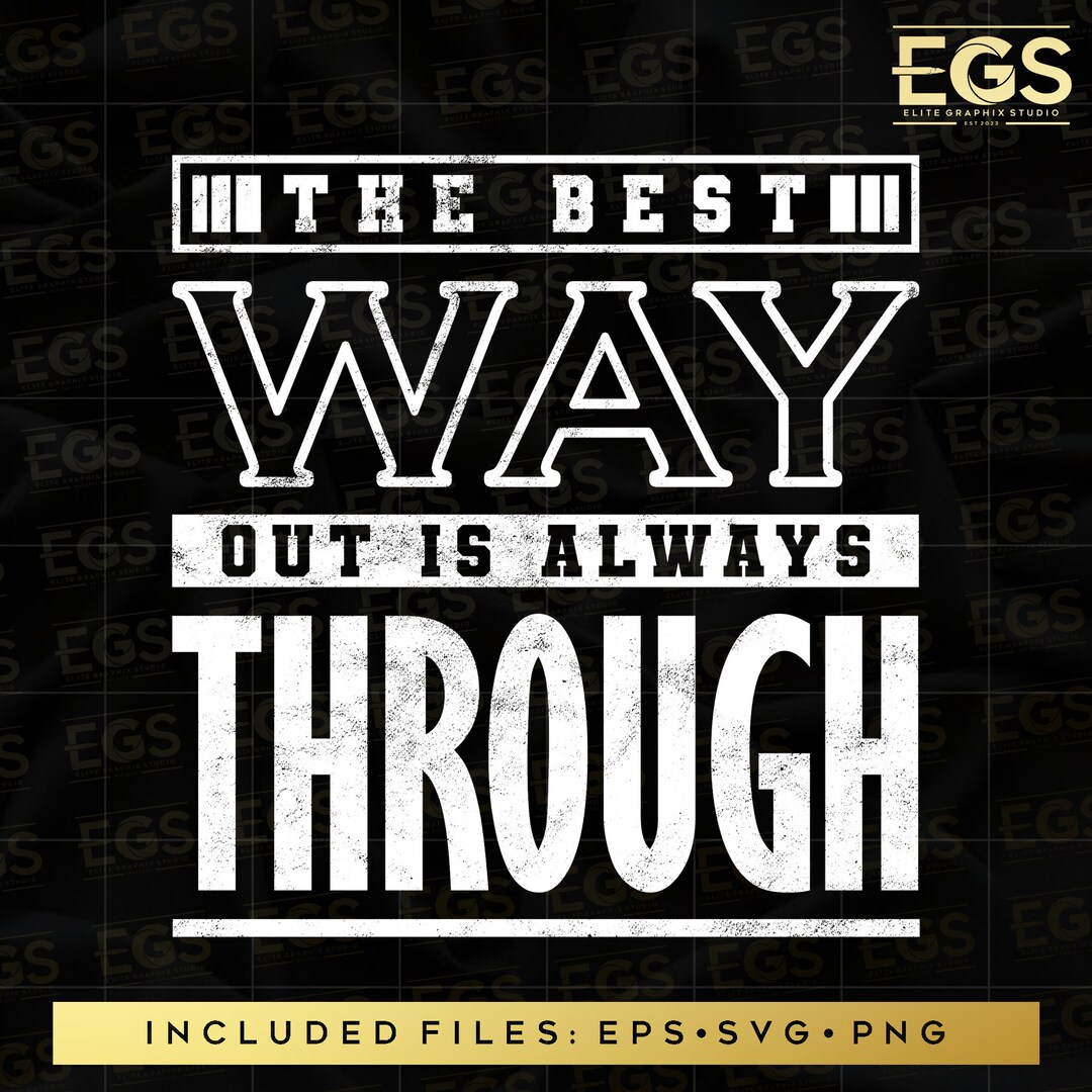 The Best Way Out is Always Through Svg, Motivation Svg, Streetwear Svg ...