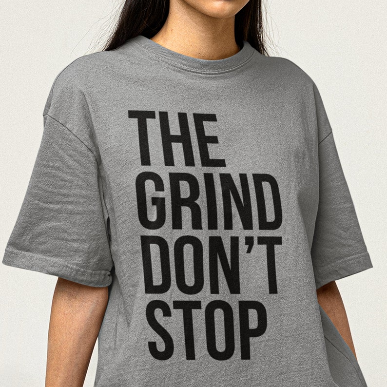 The Grind Dont Stop Svg, Workout Svg, Keep Grinding Svg, Motivational Svg, Inspiration Svg ...