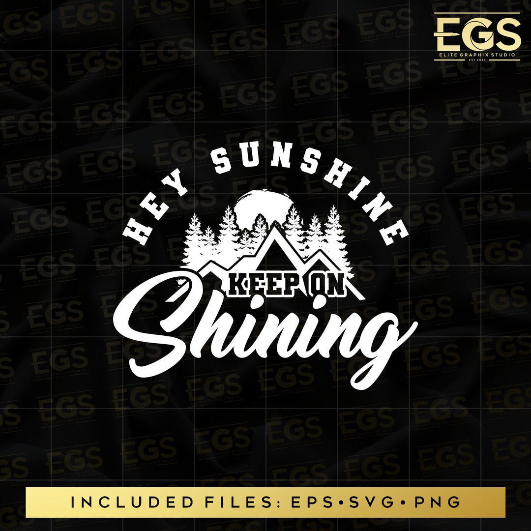 Hey Sunshine Keep on Shining Svg, Inspiration Svg, Self Love Svg ...