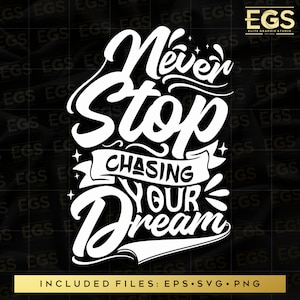 Never Stop Chasing Your Dreams Svg, Motivational Svg, Quote Svg ...