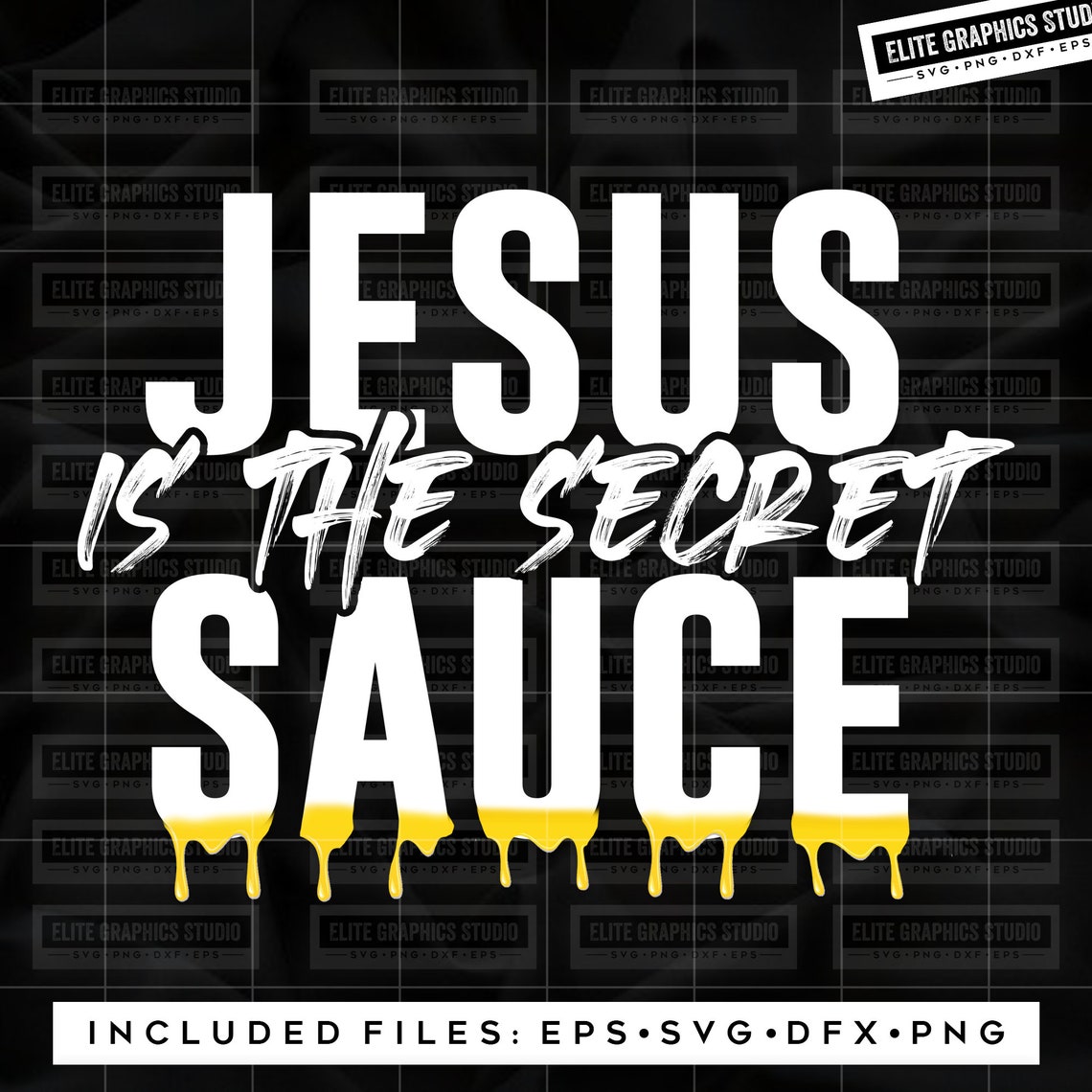 Jesus is the Secret Sauce Svg, God Svg, Scripture Svg, Christian Svg ...