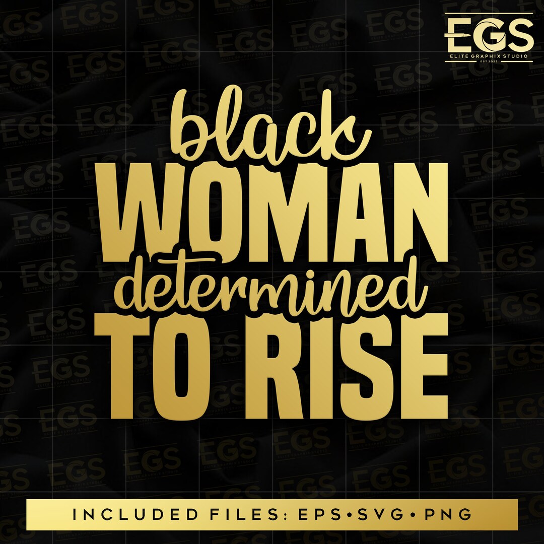 Black Woman Determined to Rise Svg, Black Power Svg, Melanated Svg ...