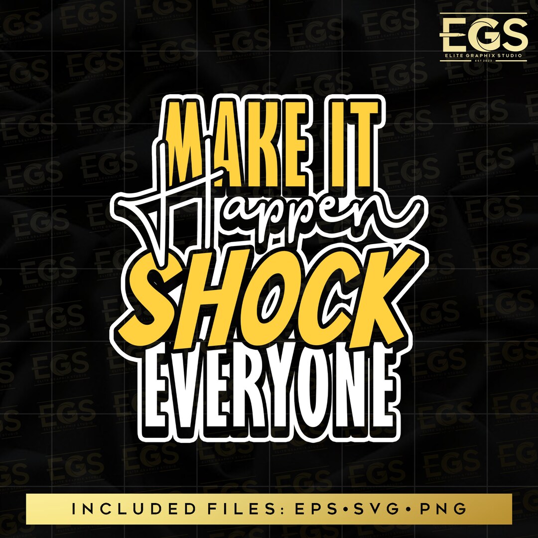Make It Happen Shock Everyone Svg, Strength Svg, Motivational Svg ...