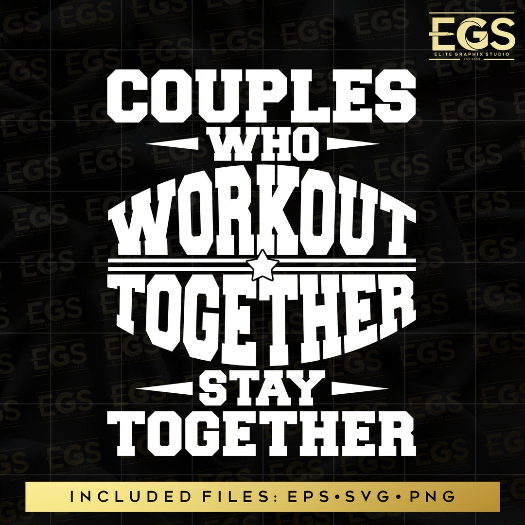 Couples Who Work Out Together Stay Together Svg, Hard Work Svg, Workout ...