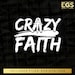 Crazy Faith Svg, Christian Streetwear Svg, Bible Art Png, Yahweh Svg ...