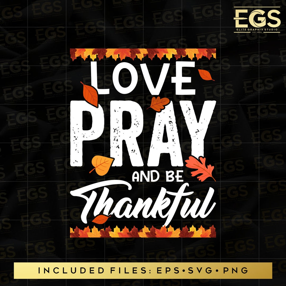 Love Pray and Be Thankful Svg, Fall SVG, October SVG, Thanksgiving Svg ...
