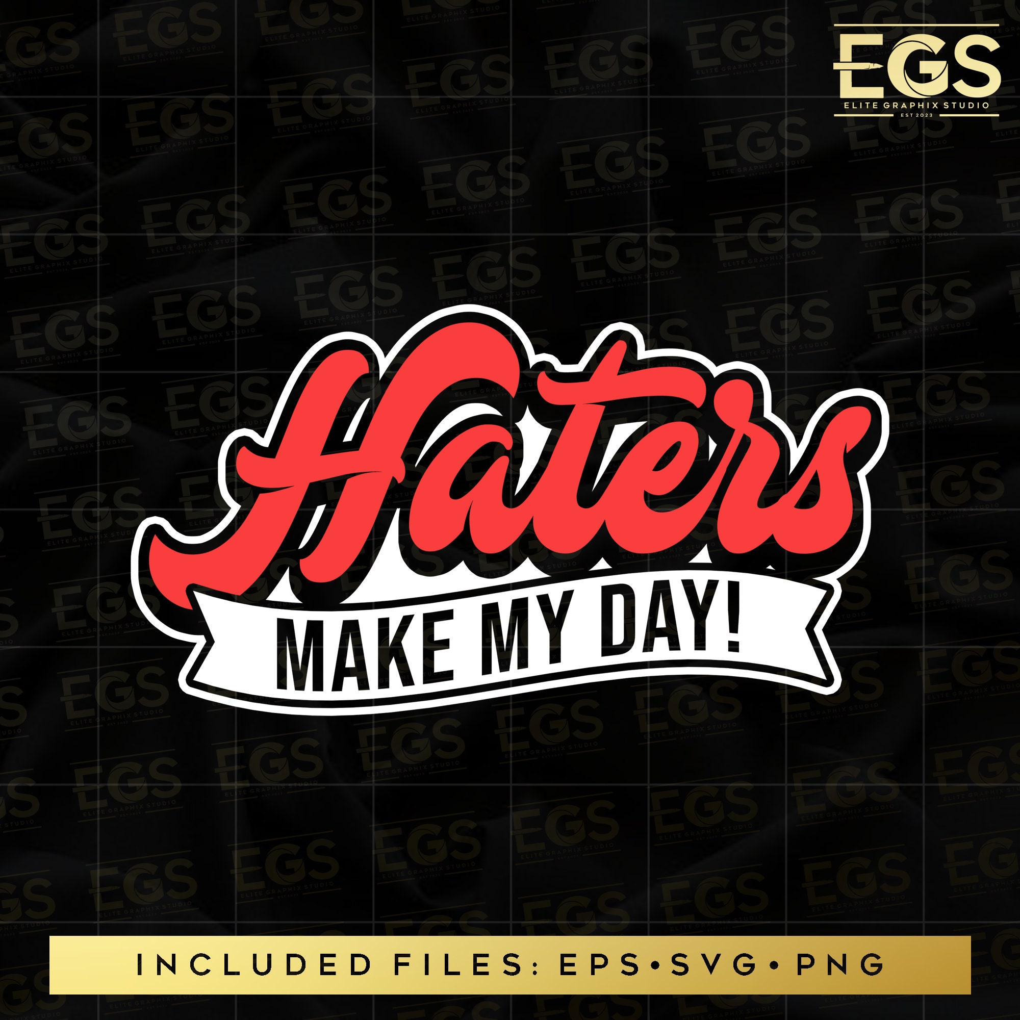 Haters Make My Day Svg, Motivation Svg, Quotes Svg, Sayings Svg ...