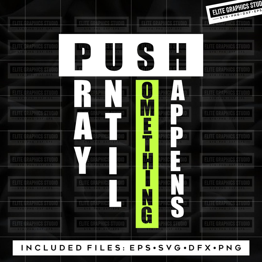 PUSH Svg, Pray Until Something Happens Svg, Church Design Svg, Scripture Svg, Faith Svg ...
