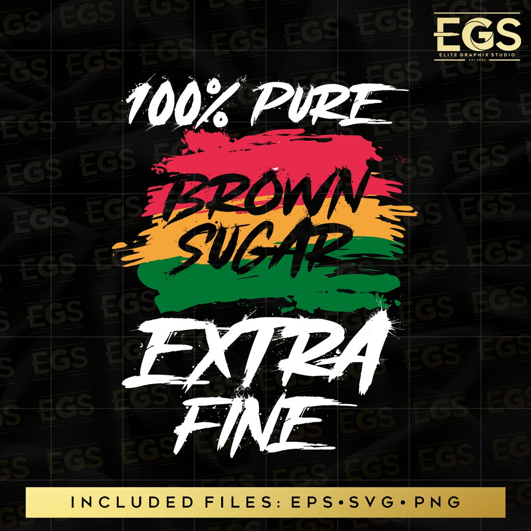 100% Pure Brown Sugar Svg, Black Power Svg, Melanated Svg, Black Girl ...