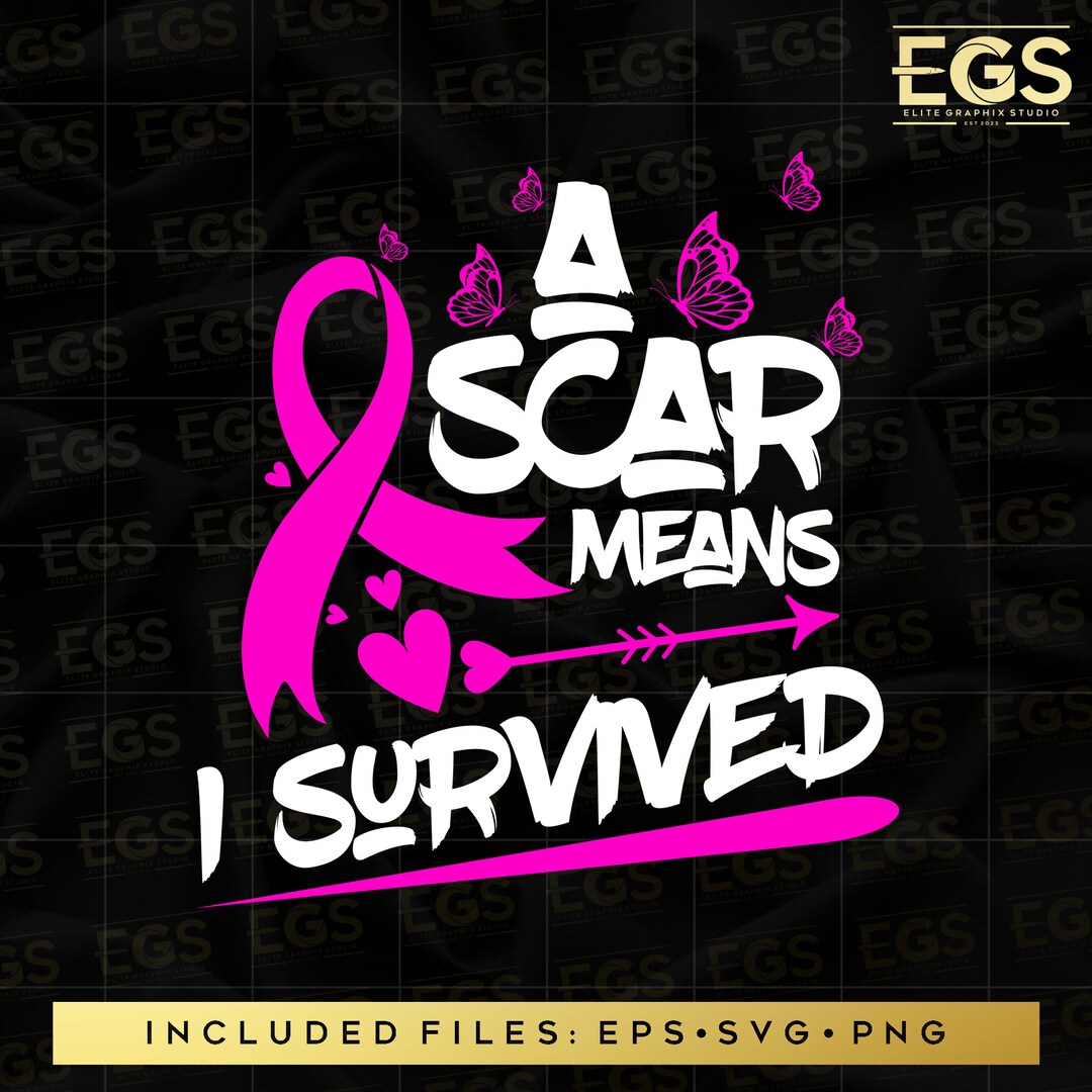 A Scar Means I Survived Svg, Breast Cancer Svg, October Svg, Cancer Svg ...