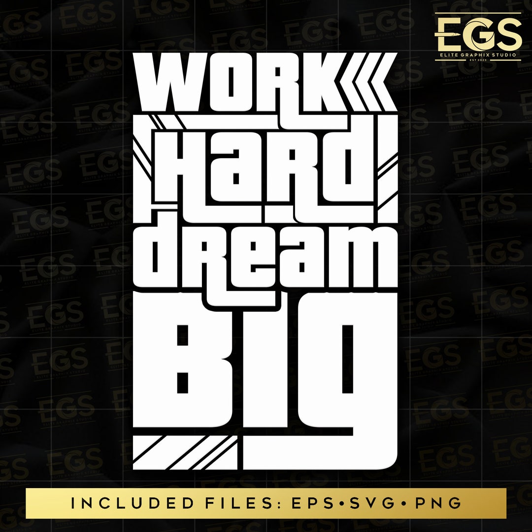 Work Hard Dream Big Svg, Motivational Svg, Hustle Svg, Inspiration Svg ...