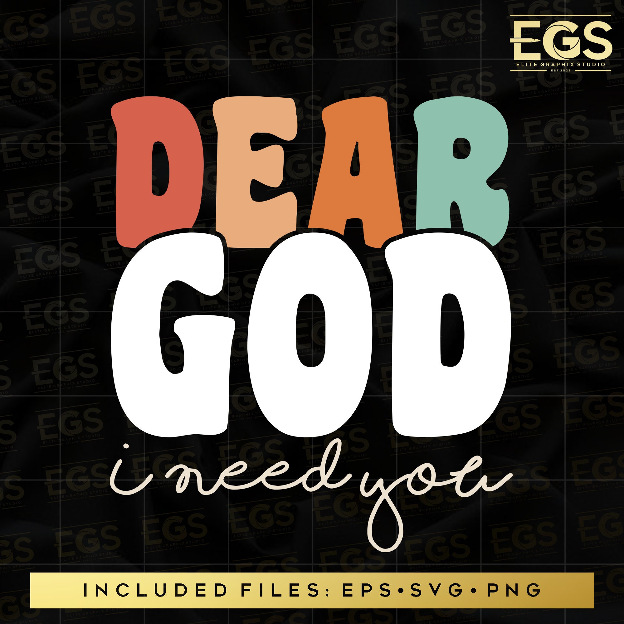 Dear God I Need You Svg Faith Svg Christian Graphic Shirt Etsy