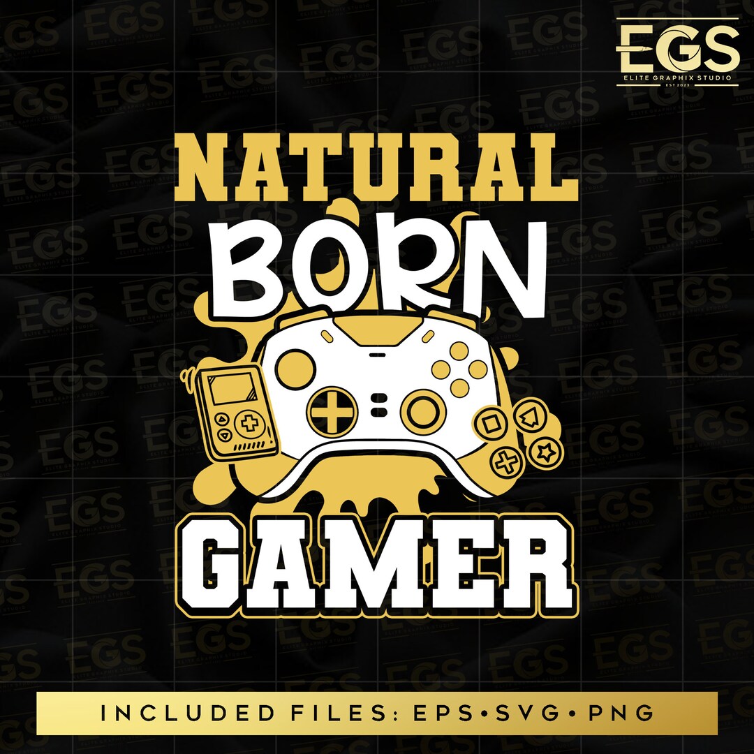 Natural Born Gamer Svg, Gaming Art Svg, Sarcasm Svg, Png Video Games ...