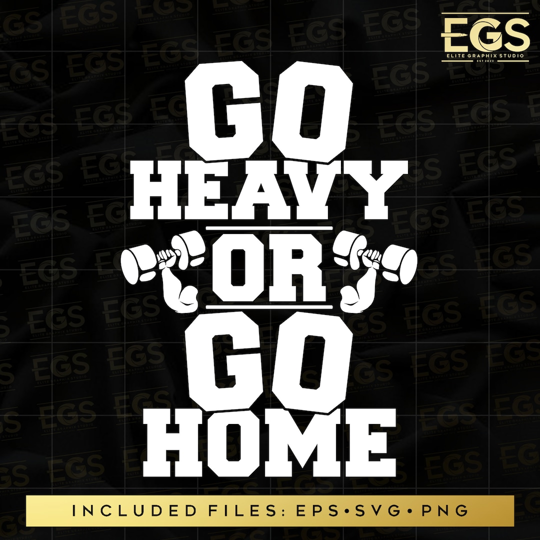 Go Heavy or Go Home Svg, Hard Work Svg, Workout Svg, Quote ...