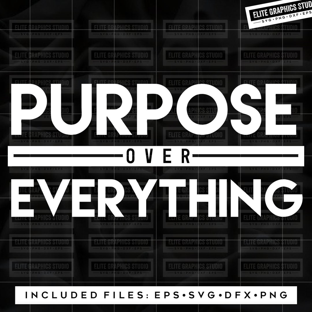 Purpose Over Everything Svg, Jesus Svg, Church Design Svg, Scripture ...