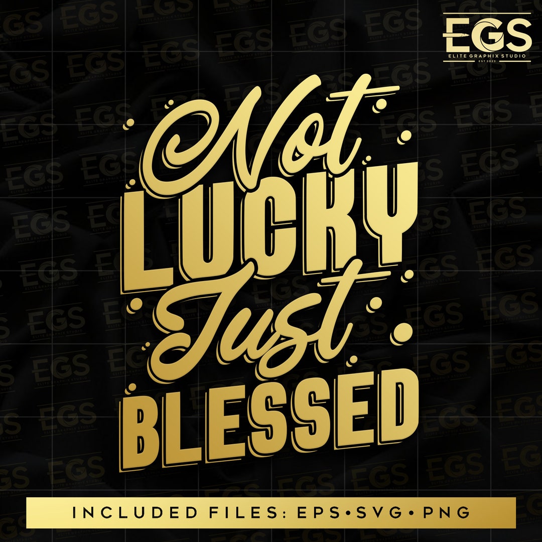 Not Lucky Just Blessed Svg, Psalm Svg, Christian Streetwear Svg ...