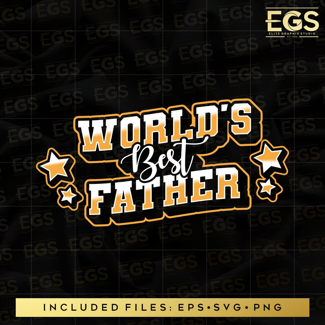 Worlds Best Father Svg, Best Dad Svg, Daddy Svg, Dad Art Svg, Fathers ...