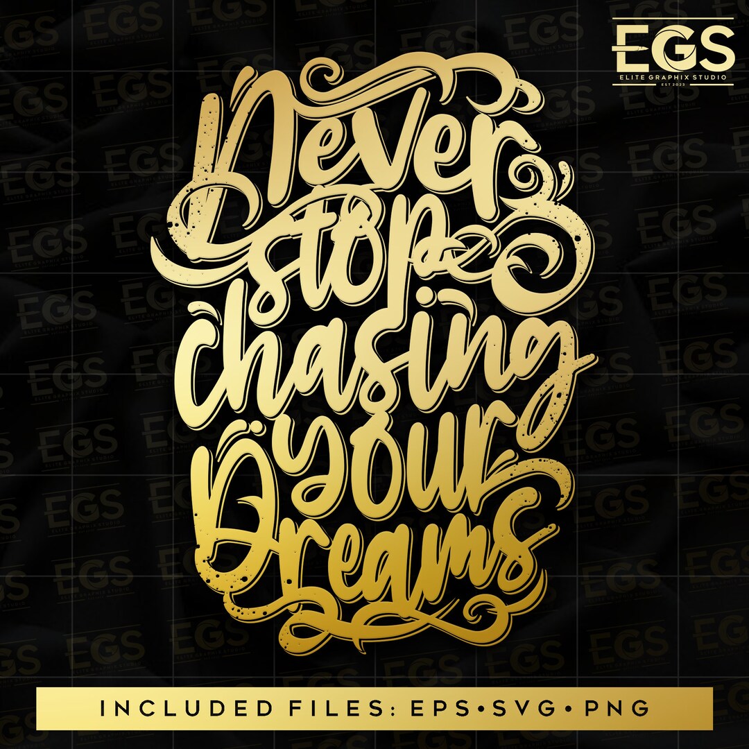 Never Stop Chasing Your Dreams Svg, Motivational Svg, Hustle, Dtg, Dtf ...