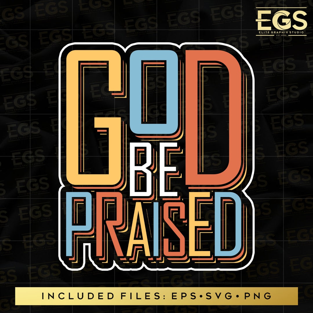God Be Praised Svg, Faith Svg, Jesus Svg, Christian Clothing, Digital ...