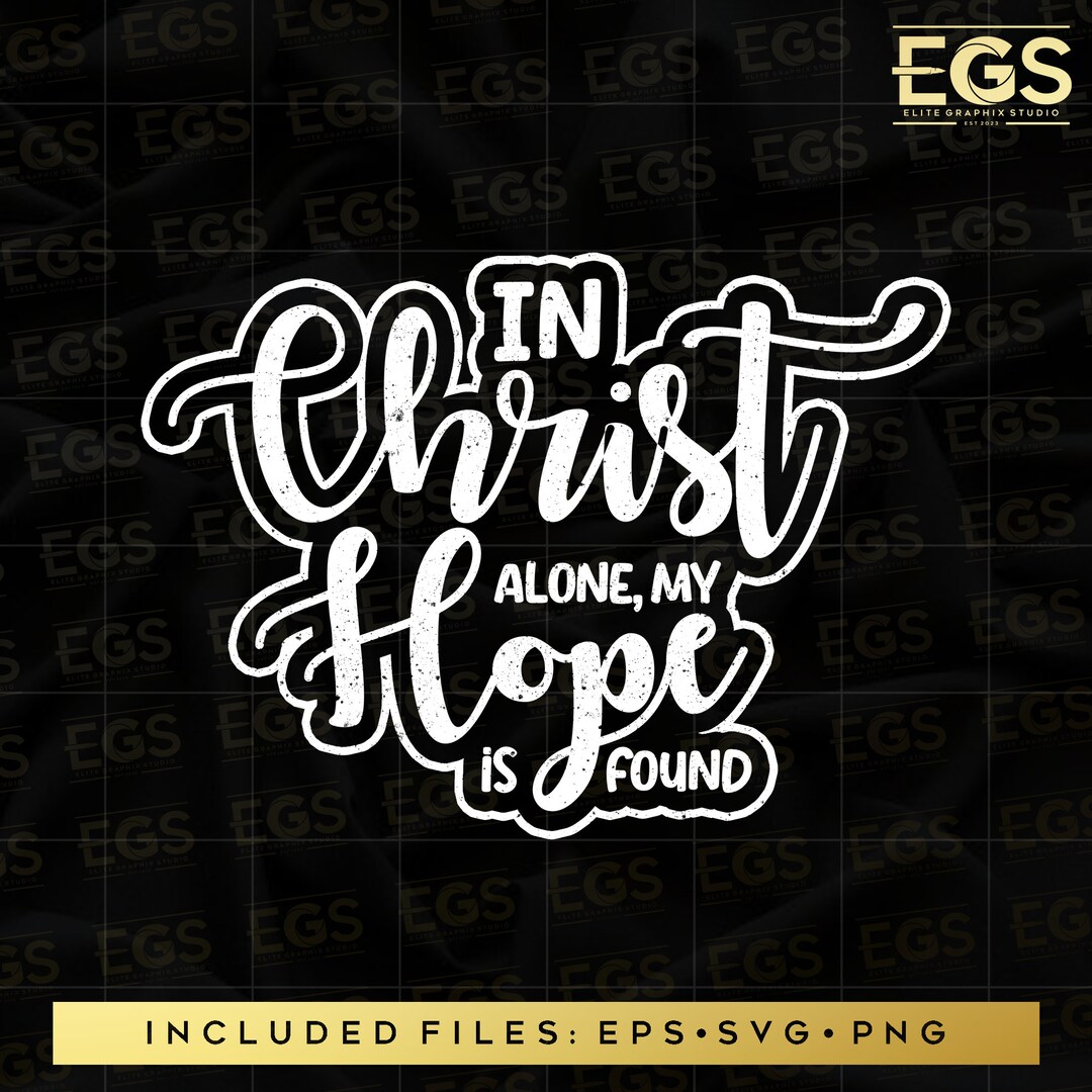 In Christ Alone My Hope is Found Svg, Bible Art Png, Yahweh Svg, Jesus ...