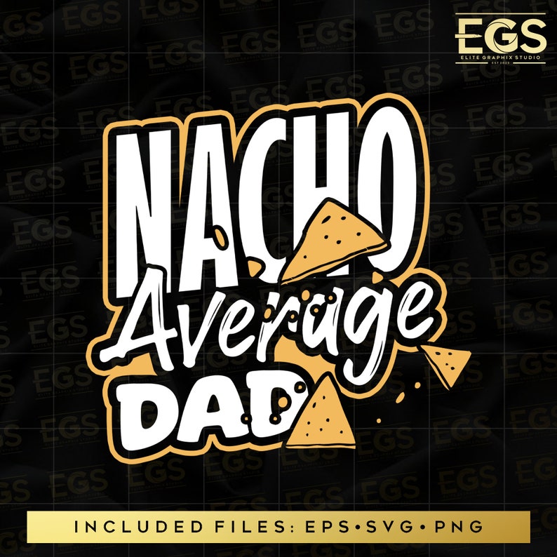 Nacho Average Dad Svg, Dad Humor Svg, Funny Dad Svg, Father Svg, Daddy ...