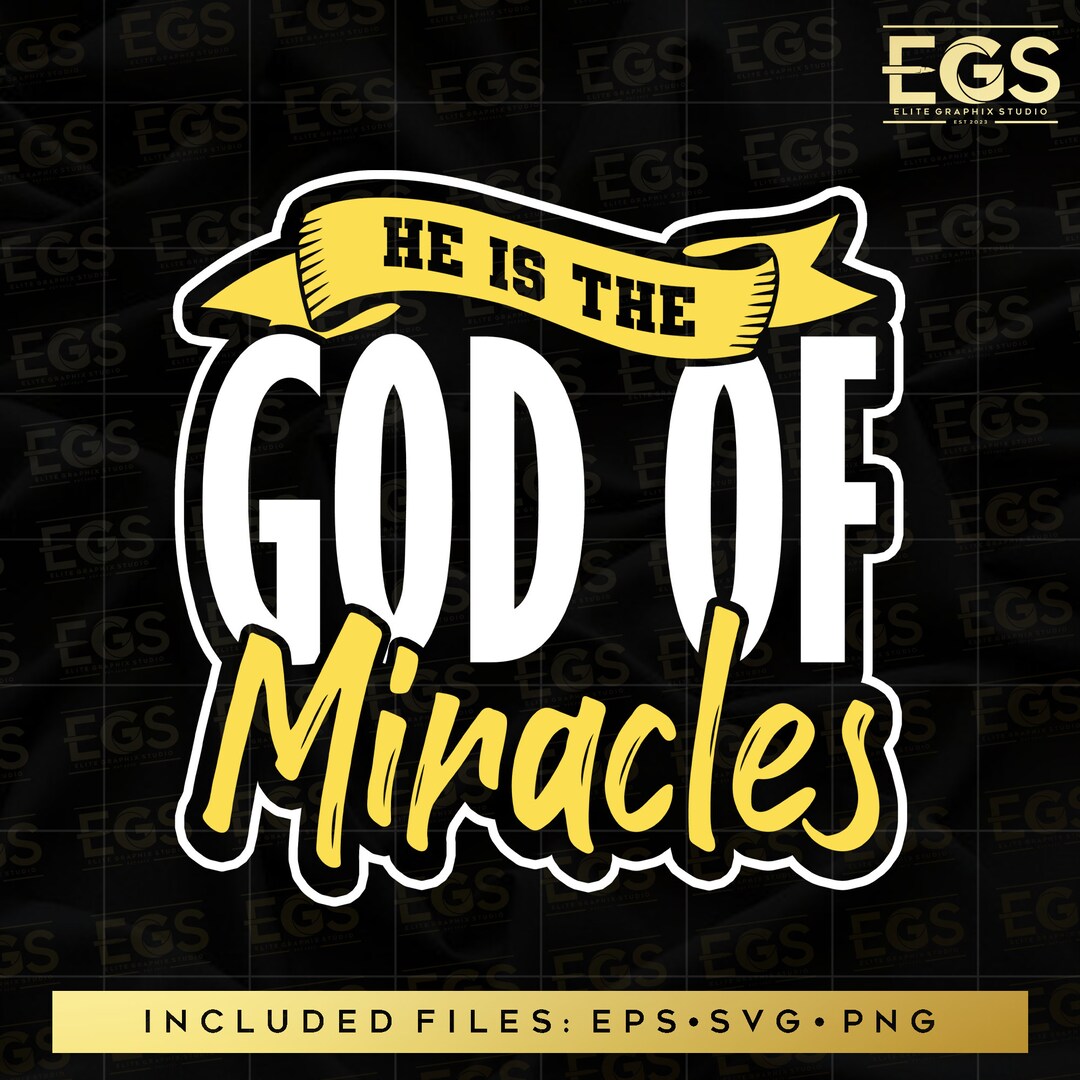 He is the God of Miracles Svg, Christian Streetwear Svg, Bible Art Png ...