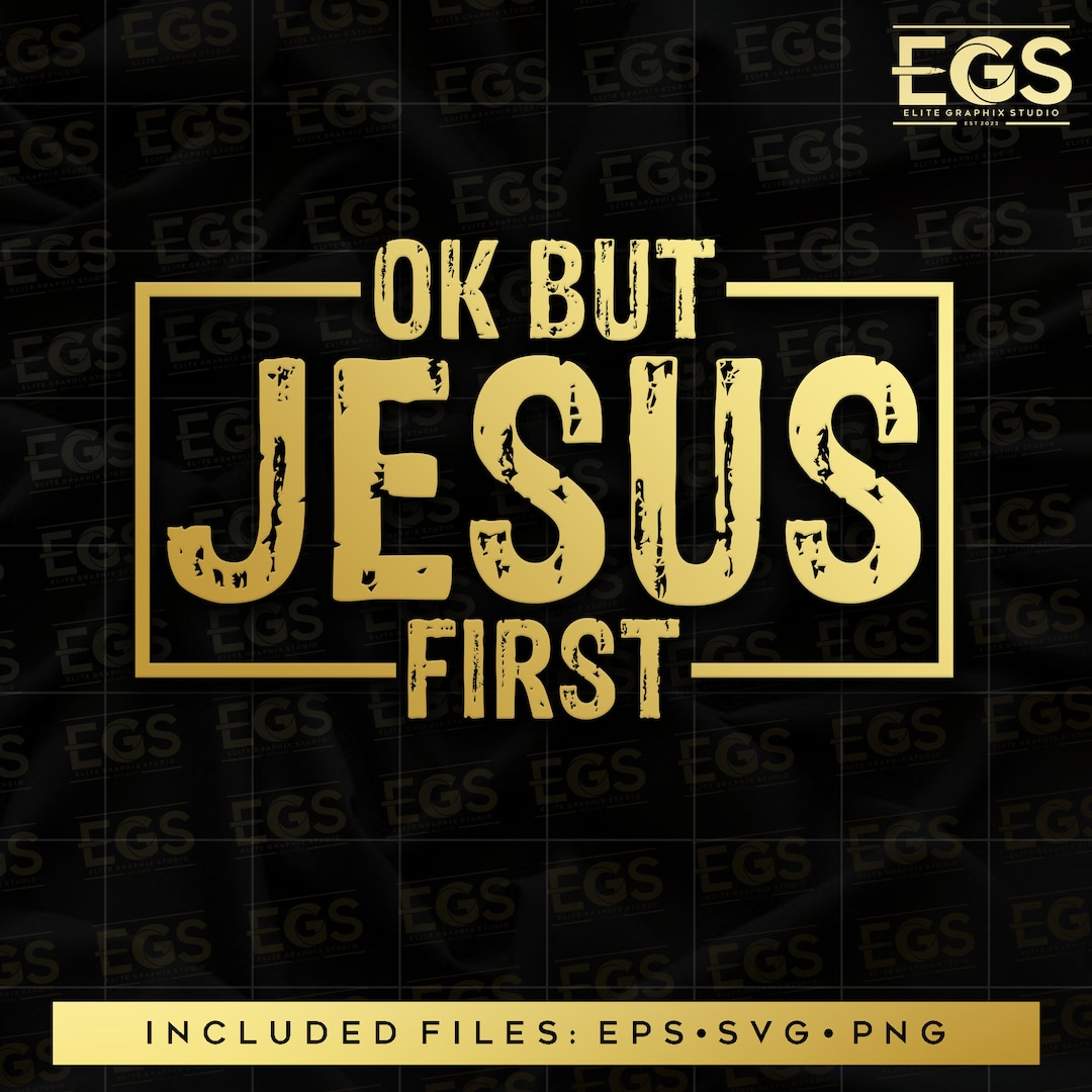 Ok but Jesus First Svg, Jesus Quote Svg, Faith Svg, Christian Bible Art ...