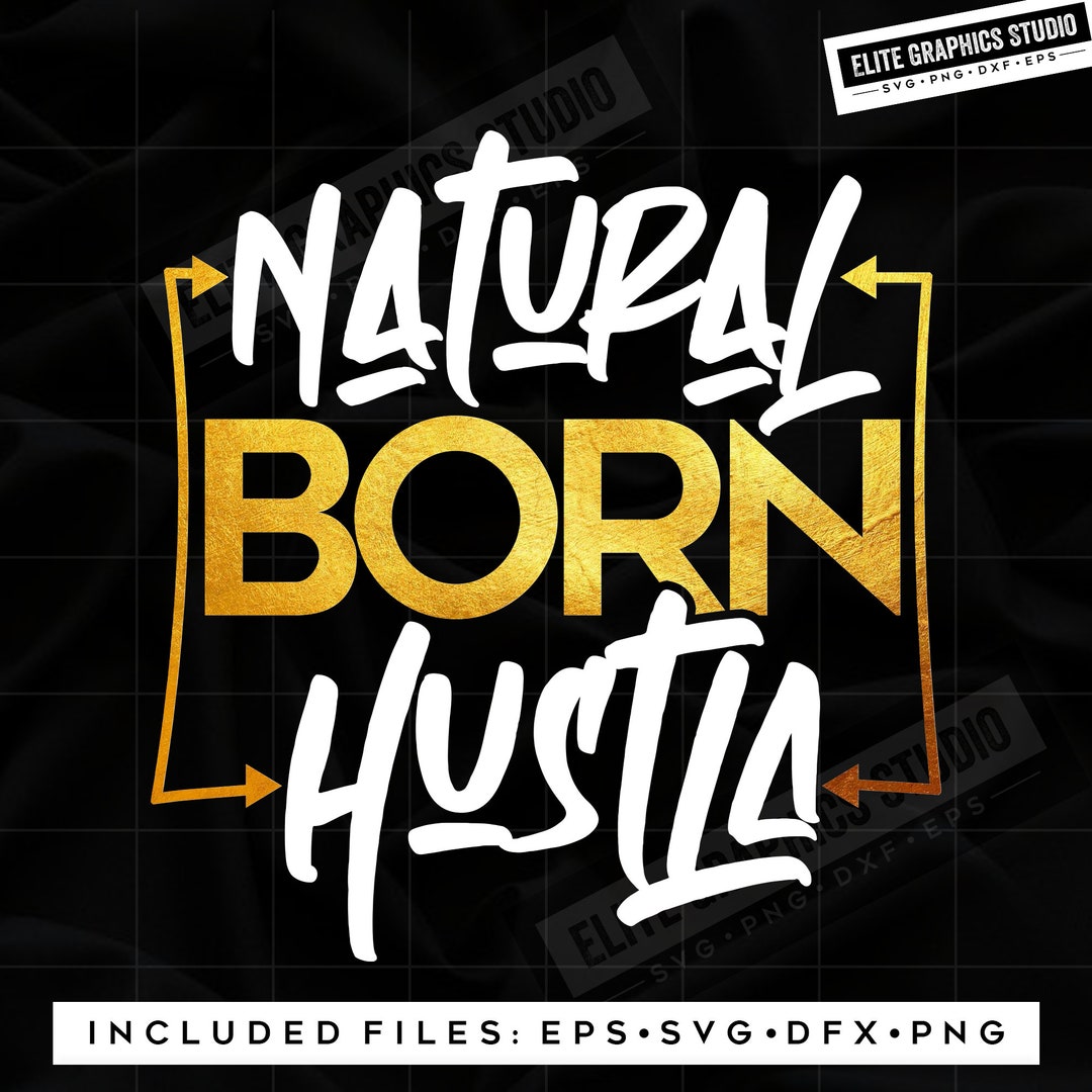 Natural Born Hustla Svg, Hustle Svg, Motivation Design Svg, Hustle Svg ...