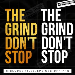 The Grind Dont Stop Svg, Workout Svg, Keep Grinding Svg, Motivational ...