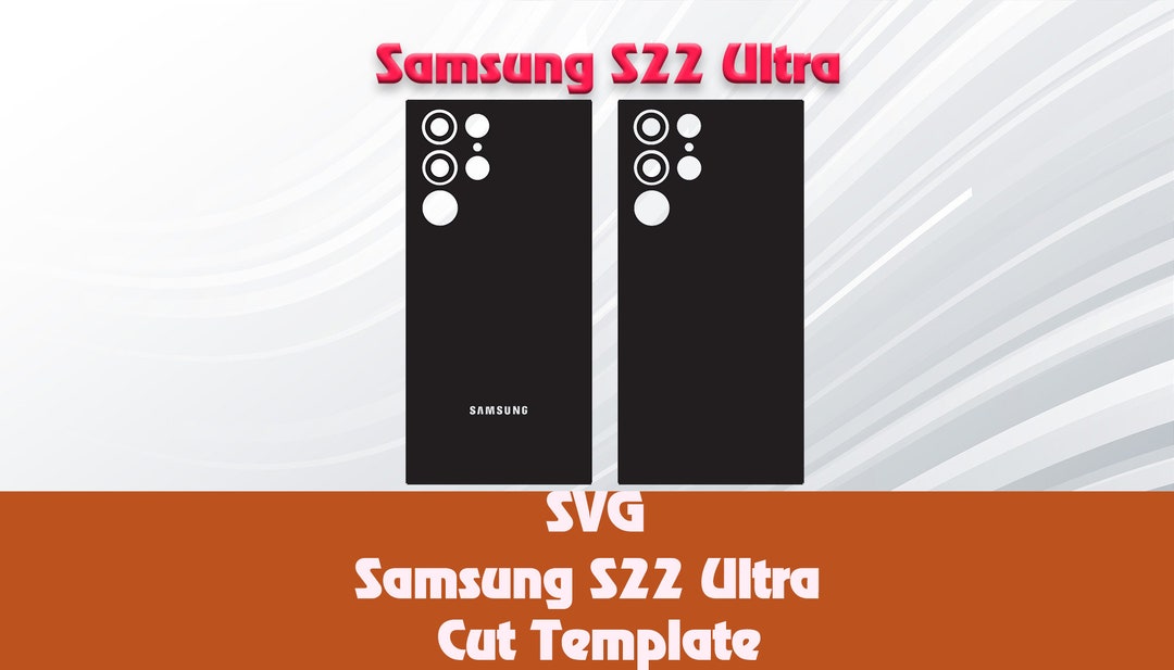 Samsung Galaxy S22 Ultra Skin Template - Cricut Silhouette Vector Cut ...