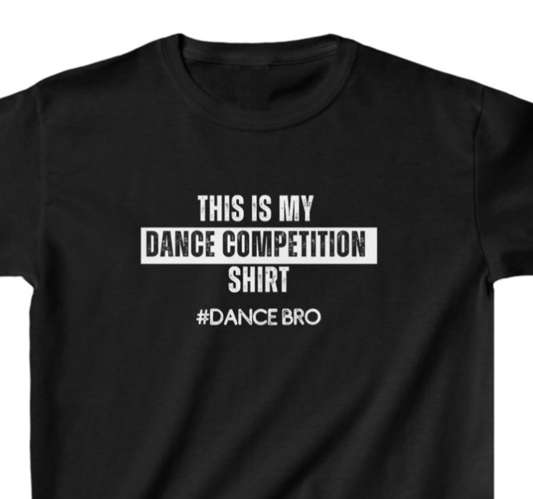 Dance Bro Tshirt | Shirt Dance Competitions| Gift When Sister Dances ...