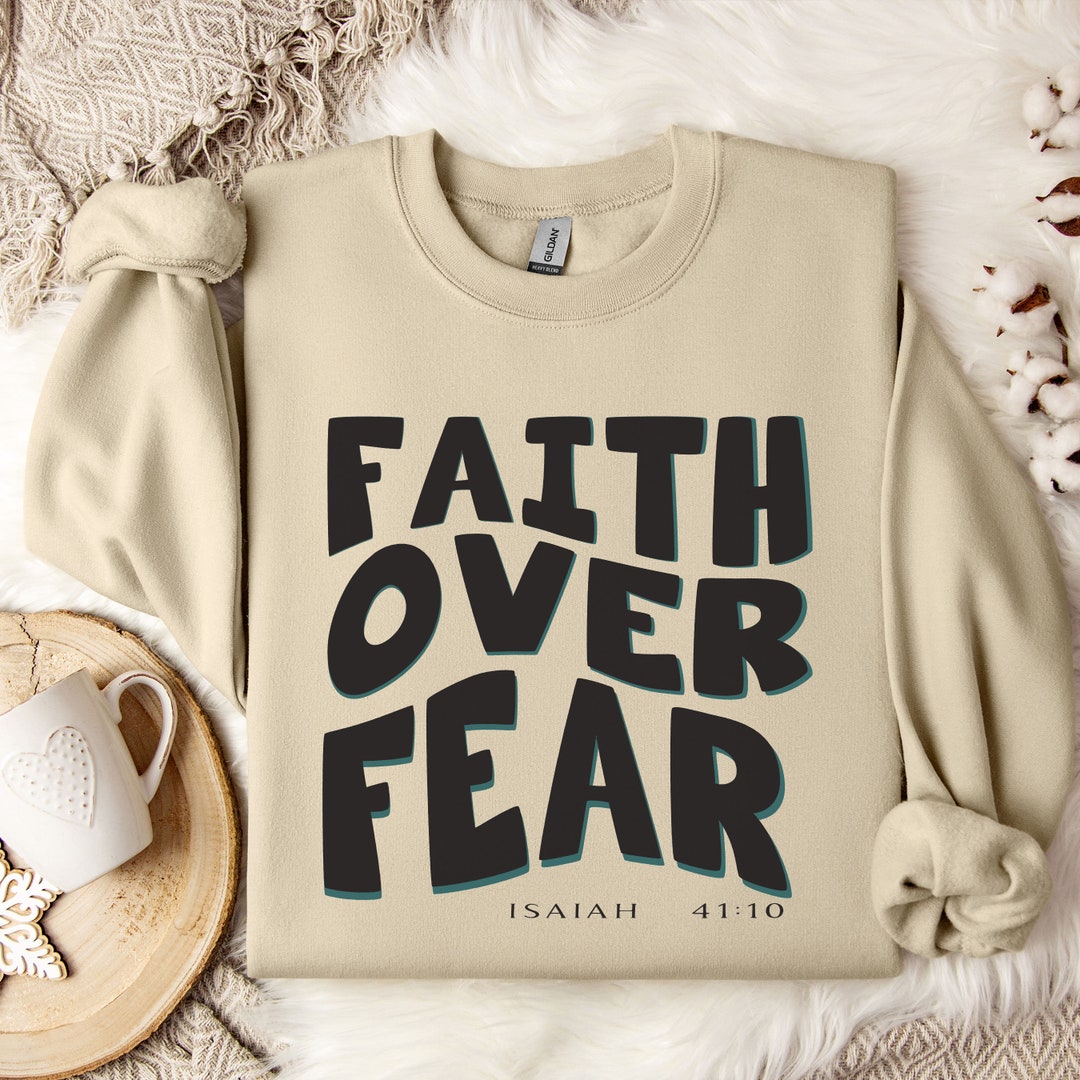 Faith Over Fear Sweatshirt, Christian Sweatshirt, Faith Over Fear ...