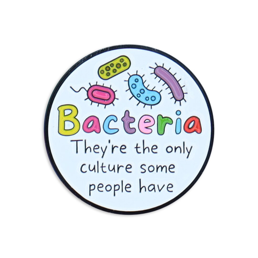 Bacteria They're the Only Culture Some People Have - Science, Biology ...