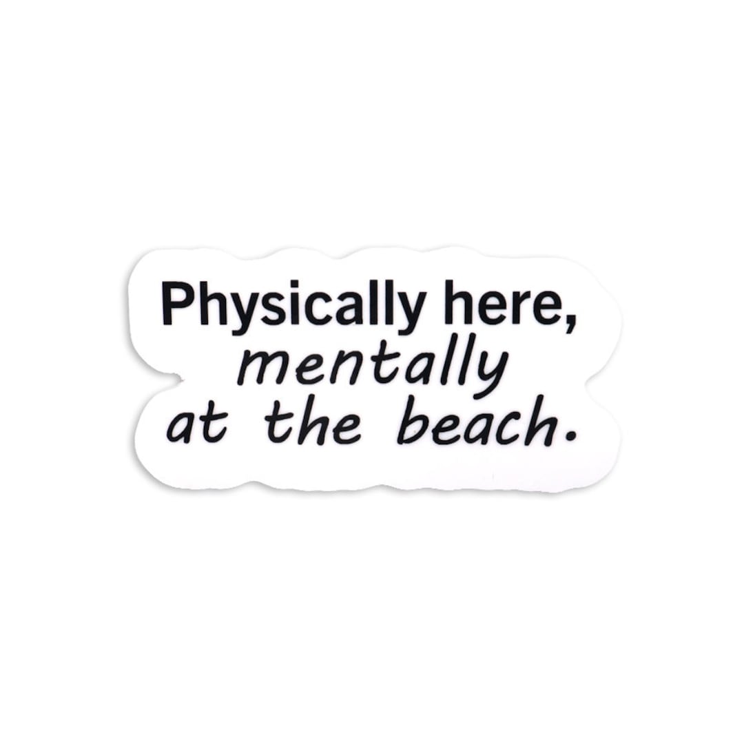 Physically Here, Mentally at the Beach Sticker | Quote | Escape - Etsy
