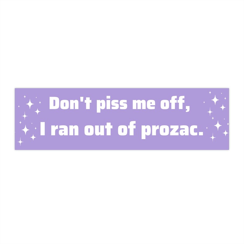 Funny Bumper Sticker Gunny Gen Z Sticker Prozac Sticker Funny Car ...