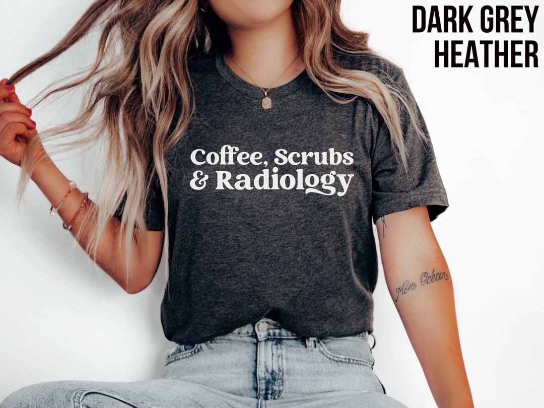 Coffee Scrubs and Radiology Shirt T-shirt Xray Tech Shirts, Ct Mri ...